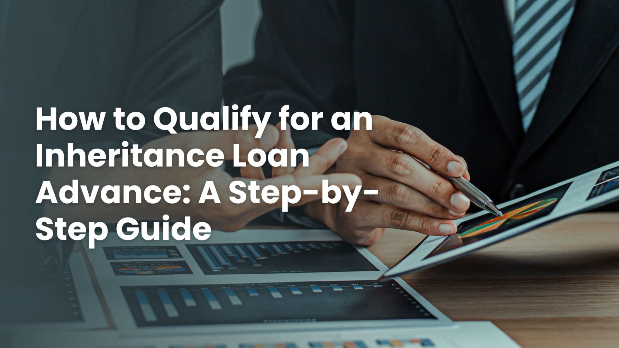 How to Qualify for an Inheritance Loan Advance: A Step-by-Step Guide - Advanced My Inheritance